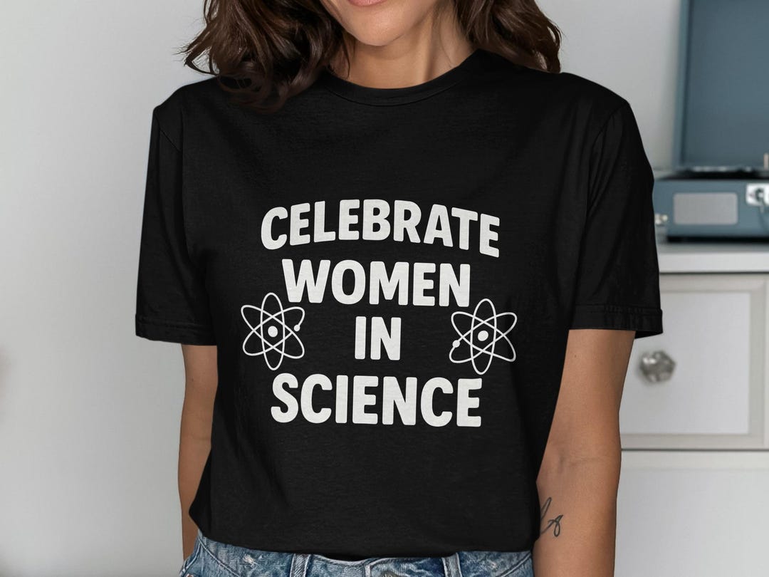 Celebrate Women in Science T-shirts, Science T-shirts, Women Scientists ...