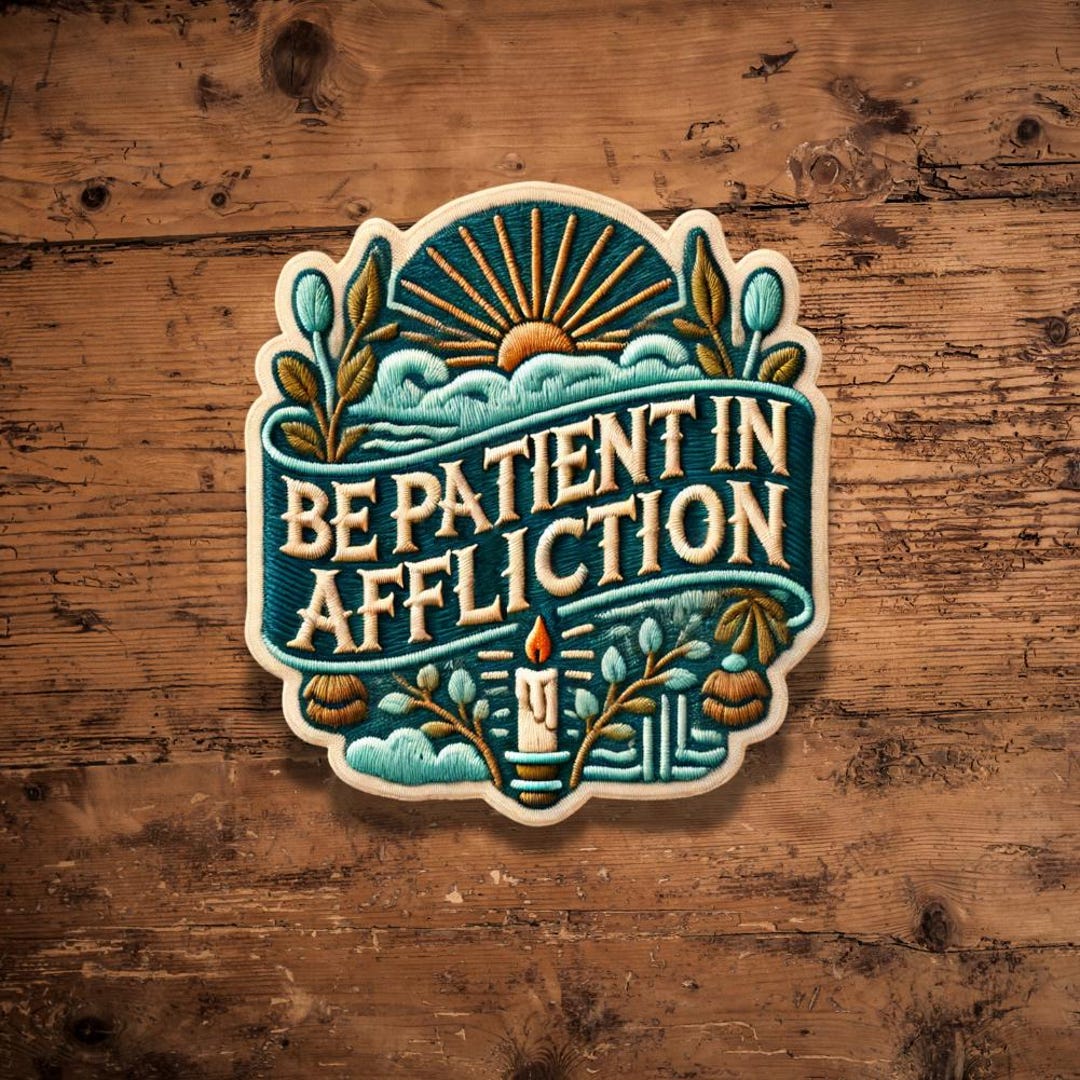 Be Patient in Affliction Sticker: Christian Vinyl Decal - Etsy