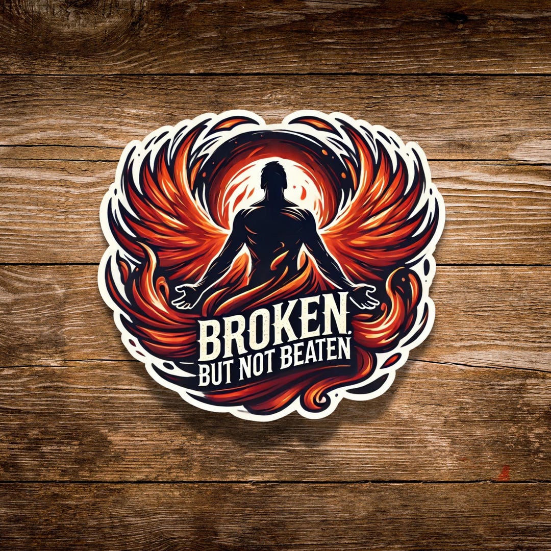 Broken but Not Beaten Sticker, Phoenix Rebirth Vinyl Decal, Resilience ...