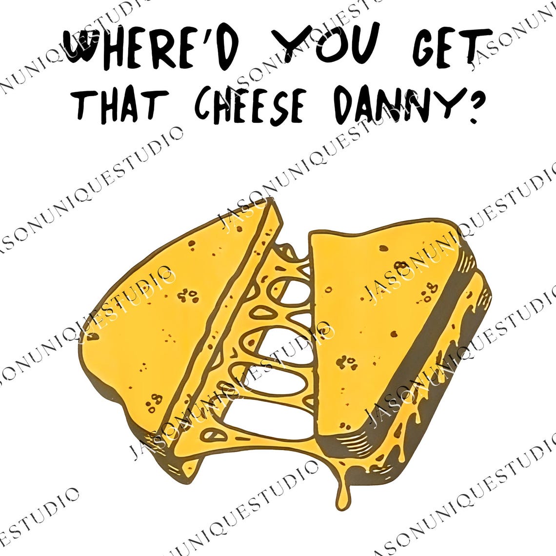 Where'd Ya Get That Cheese Danny Png Svg, Shane Gillis Grilled Cheese ...