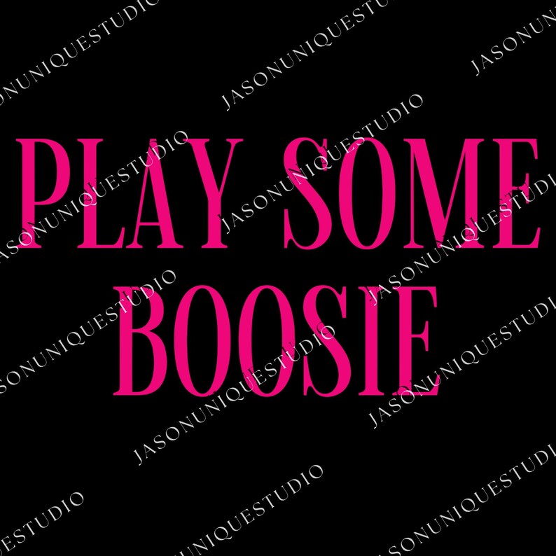 Play Some Boosie PNG Svg for Circut, Funny Meme Quote Graphic, Adult ...