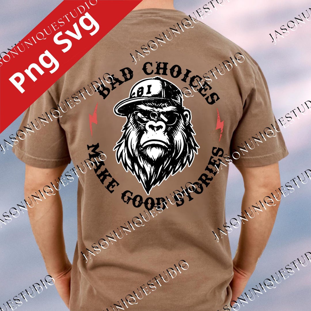 Bad Choice Make Good Stories PNG, Funny Chimpanzee SVG, Birthday ...