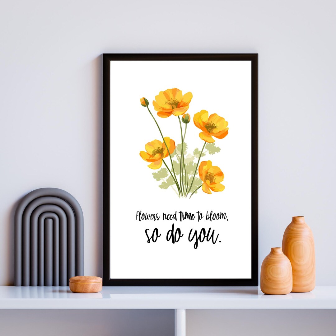Flowers Need Time to Bloom, so Do You| Printable Wall Art Prints ...