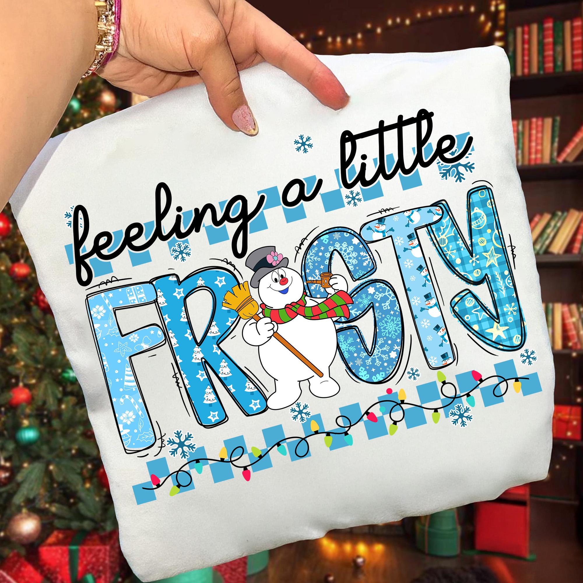 Feelin' a Little Frosty Png Sublimation Design Download, Merry ...