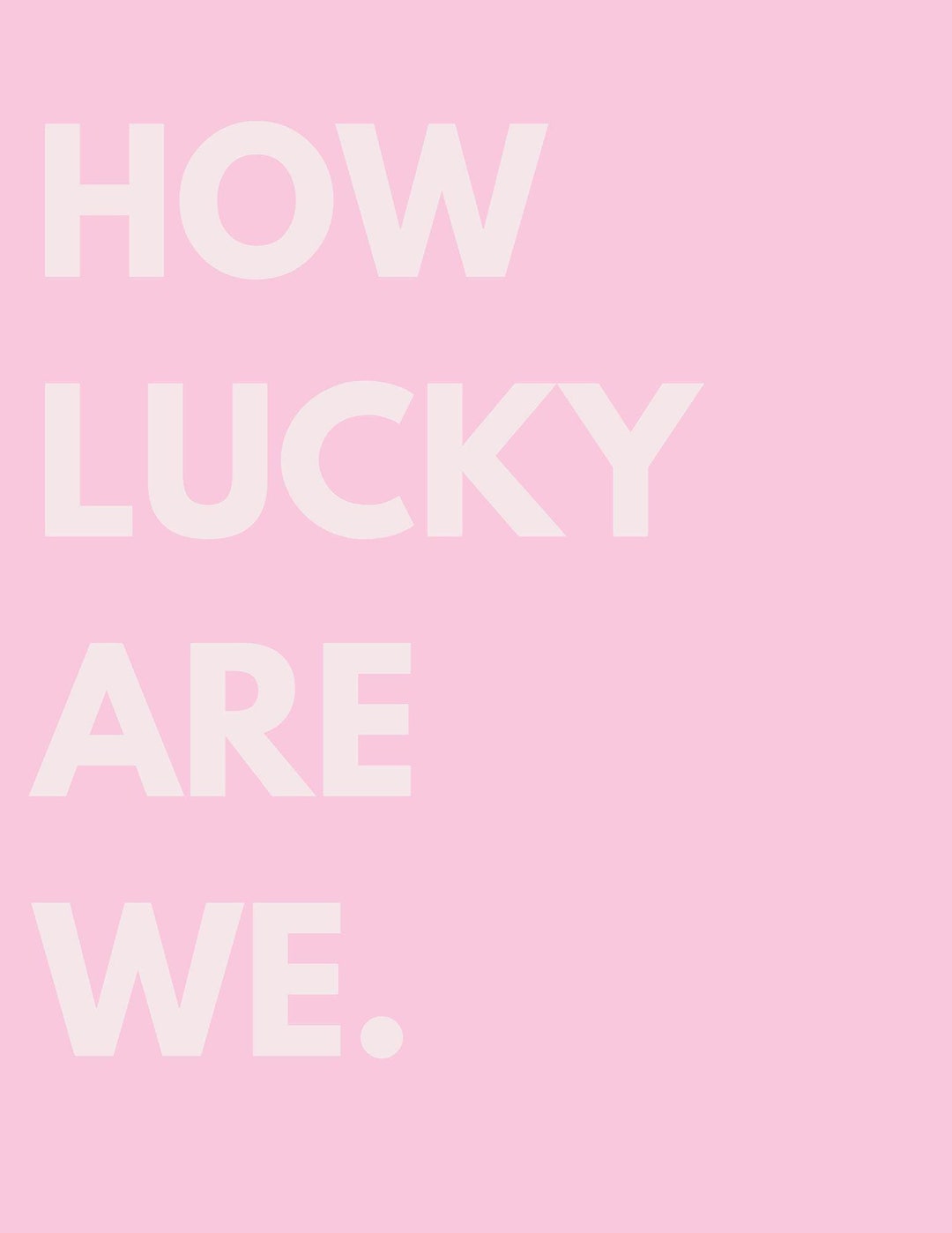 How Lucky Are We Poster - Etsy
