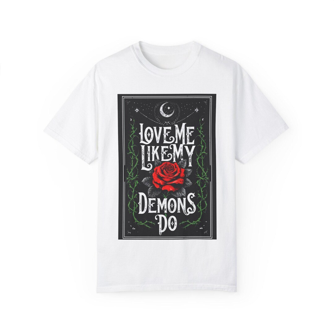 Love Me Like My Demons Do Unisex Garment-dyed T-shirt - Etsy