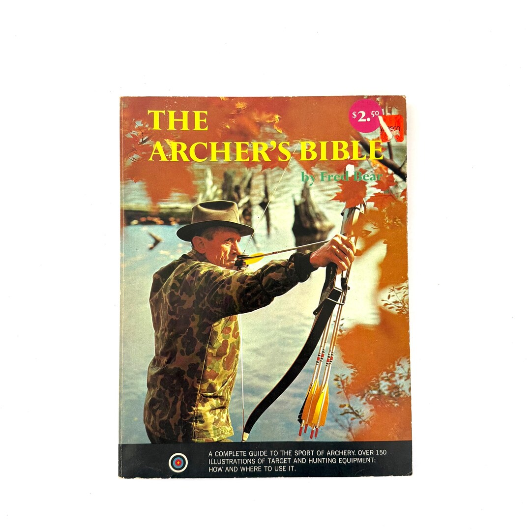1968 "the Archer's Bible" Vintage Book by Fred Bear - Comprehensive ...