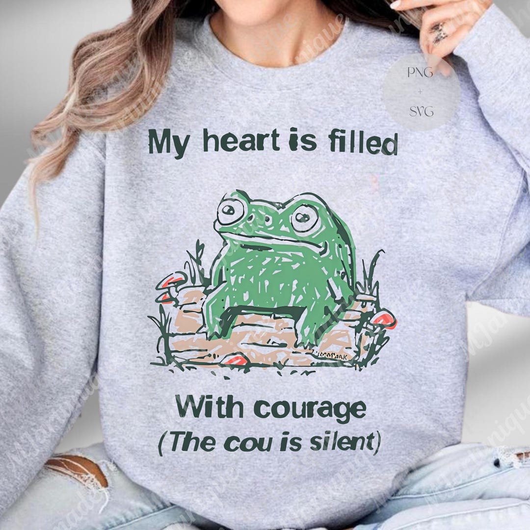 Comfort Colors Frog Rage PNG, My Heart is Filled With Courage Png ...