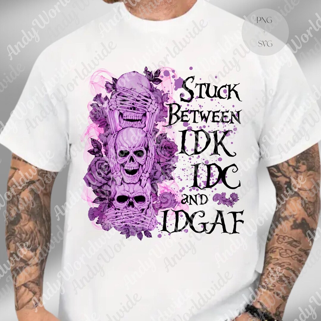 Stuck Between IDK IDC and IDGAF Png, Skeleton Png, Adult Humor ...