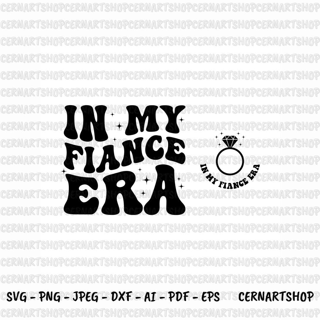 In My Fiance Era Svg, in My Engaged Era Svg, Fiance Era Png, Engagement ...