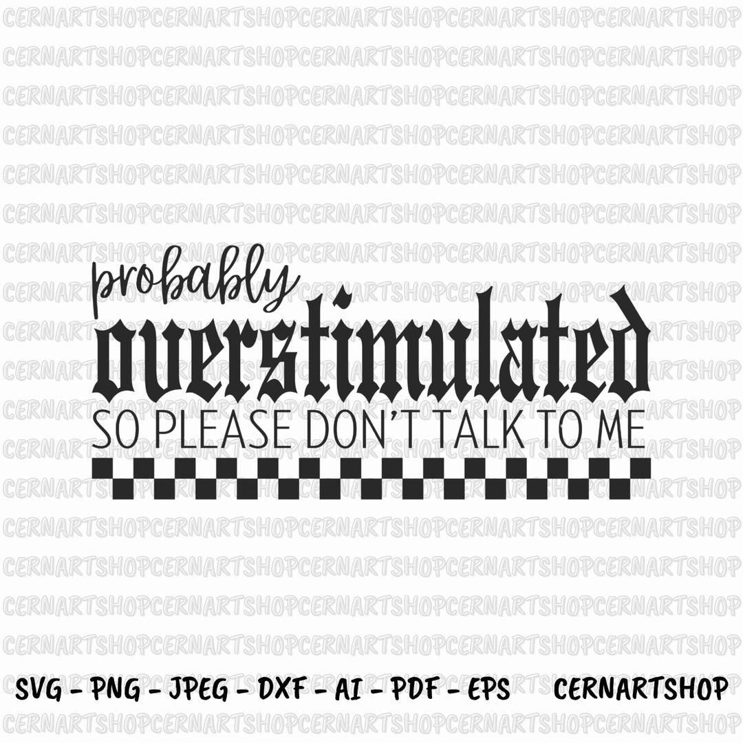 Probably Overstimulated Svg, Probably Overstimulated Png, Stressed Svg ...