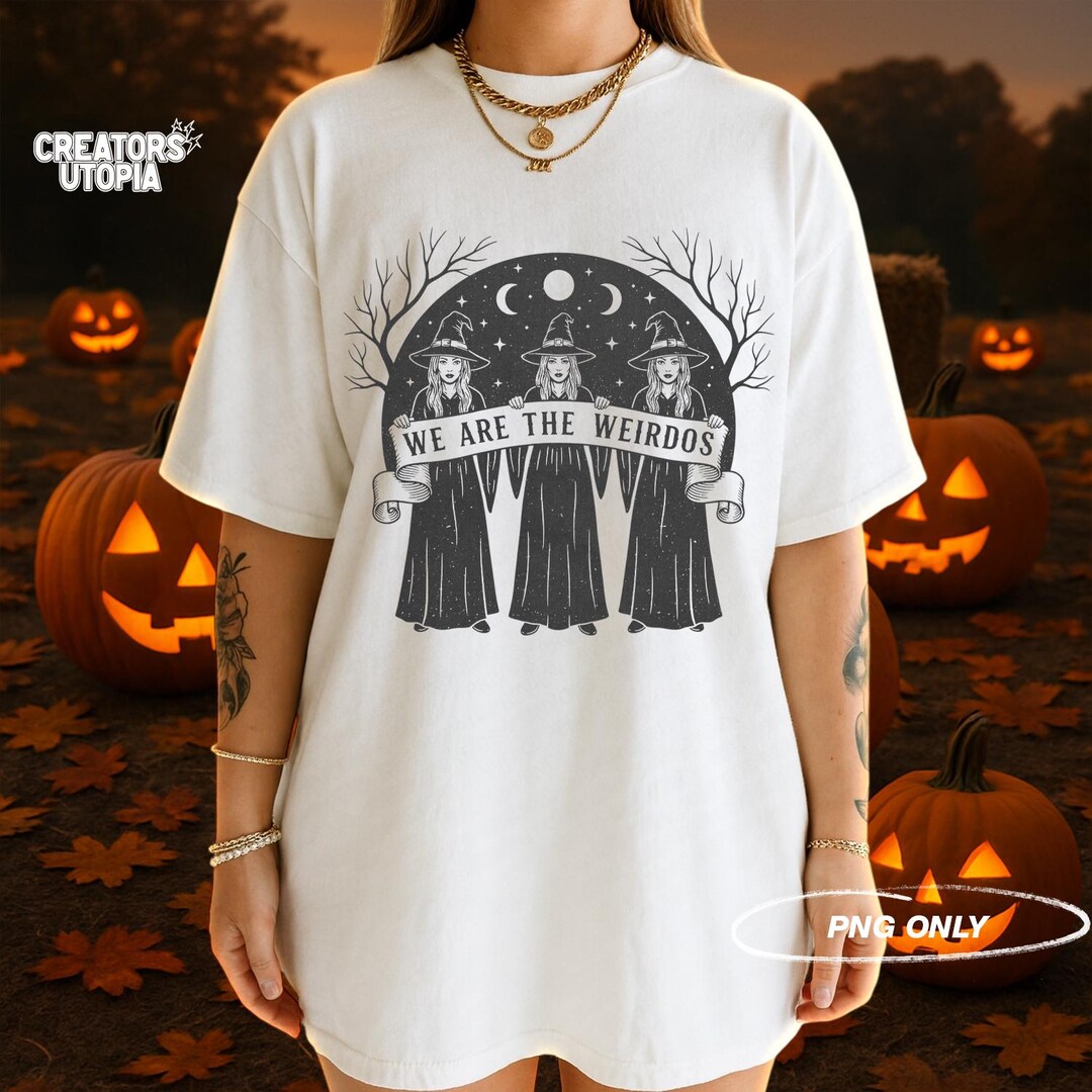 We Are the Weirdos Halloween PNG Girls Will Be Girls Witch Coven ...
