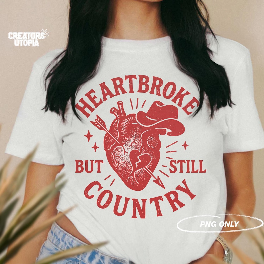 Heartbroke but Still Country PNG | Sad Cowboy Country PNG | Heartbreak ...