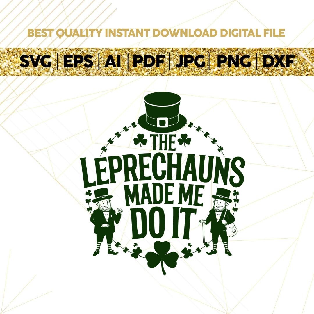 The Leprechauns Made Me Do It Svg, St Patrick's Day Svg, Lucky Svg, St Paddys Day Svg, Shamrock ...
