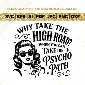 Why Take the High Road When You Can Take the Psycho Path PNG SVG, Retro ...