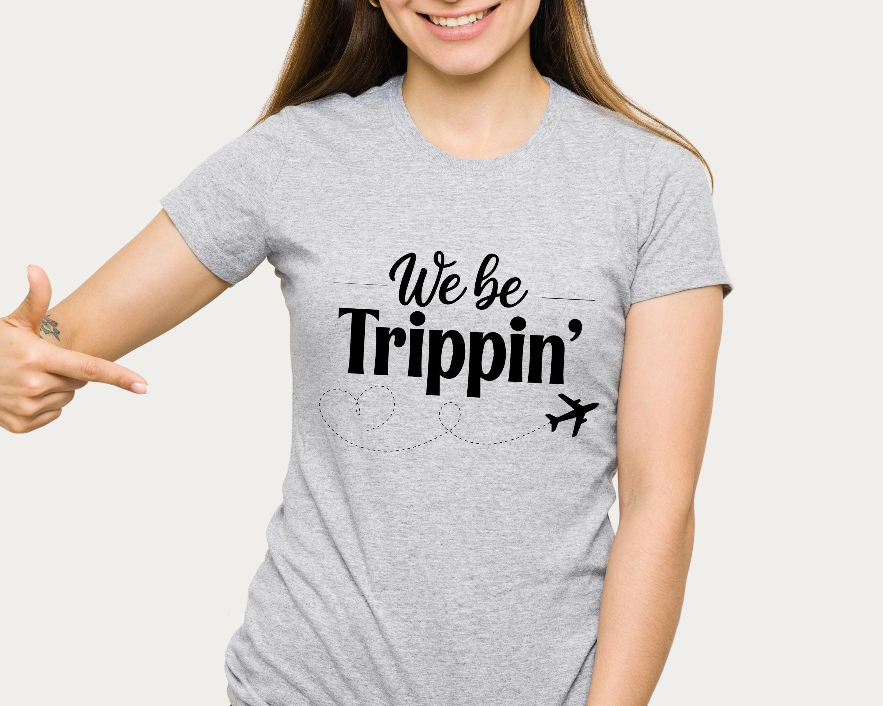We Be Trippin SVG/PNG, Vacation SVG, Digital Download,cut File,irls ...