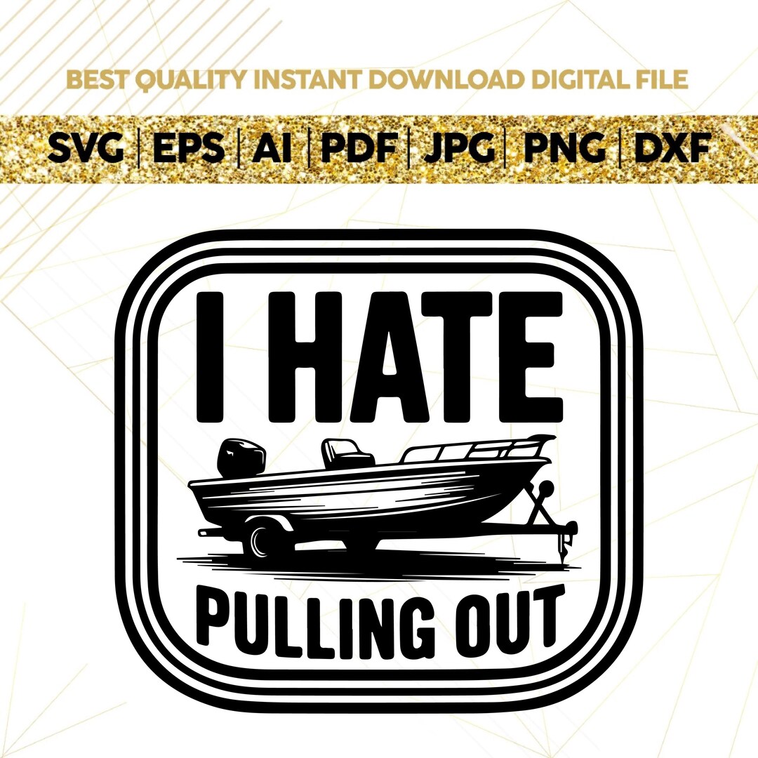 I Hate Pulling Out SVG Lake Boating Bass Fishing PNG Funny Quote Adult ...