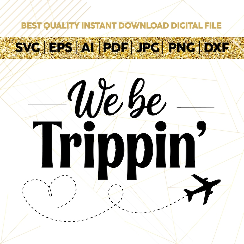 We Be Trippin SVG/PNG, Vacation SVG, Digital Download,cut File,irls ...