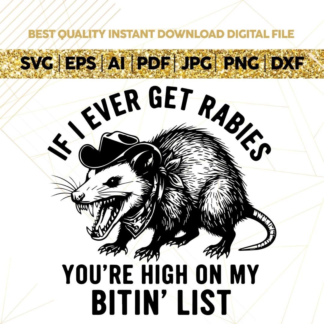 If I Ever Get Rabies You're High on My Bitin' List PNG SVG, Funny ...