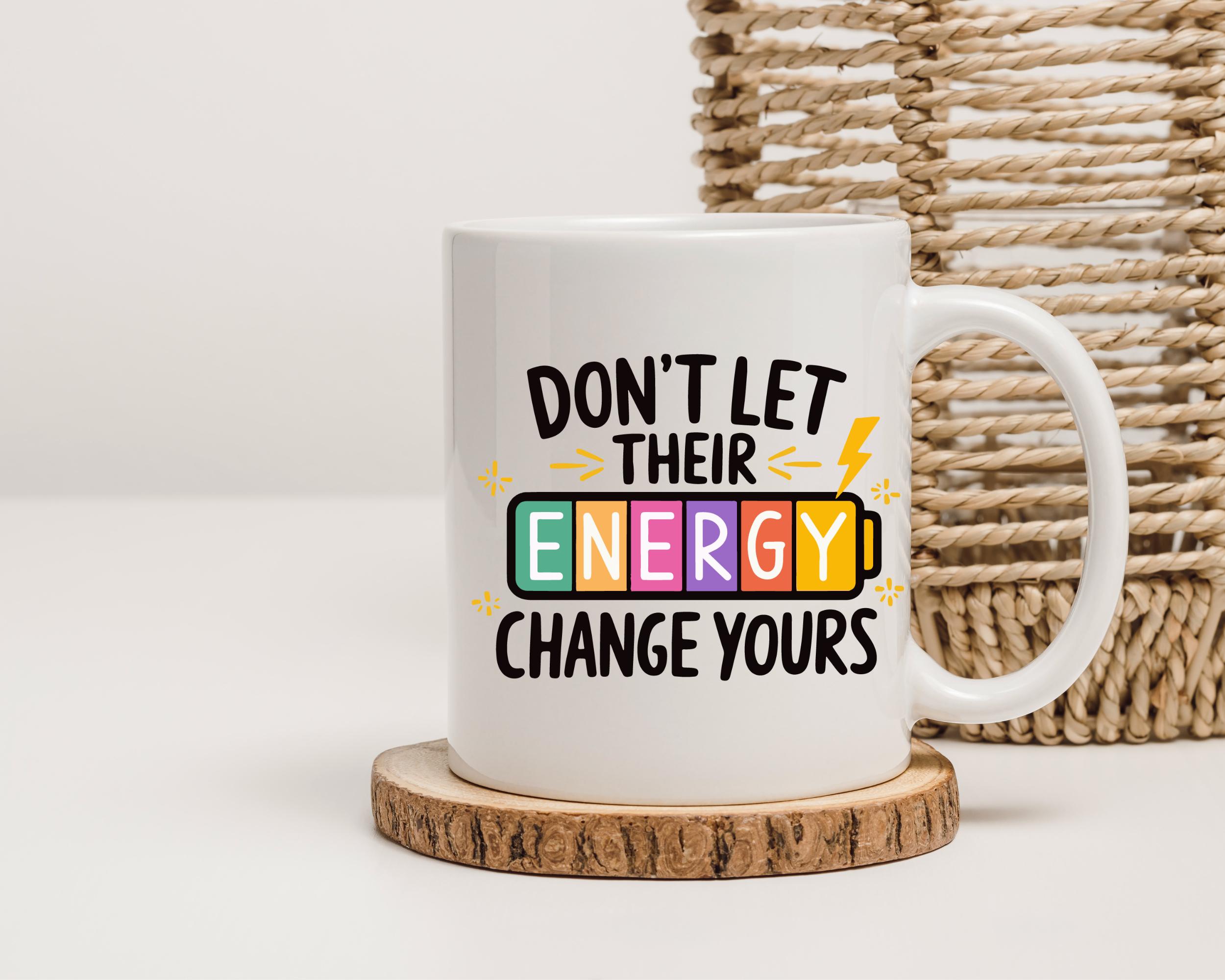 Don't Let Their Energy Change Yours PNG Funny Cute Mental Health ...