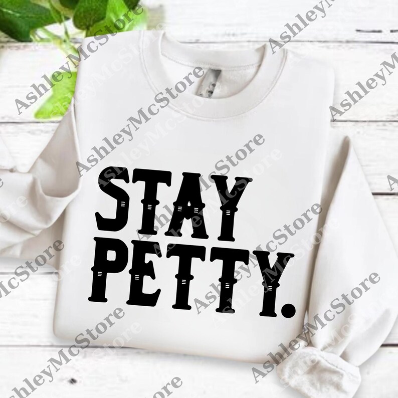 Stay Petty Graphic Png, Cozy Unisex Png for Everyday Svg, Casual Style ...