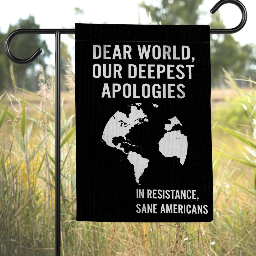 Dear World, Our Deepest Apologies Flag - A Statement of Resistance ...