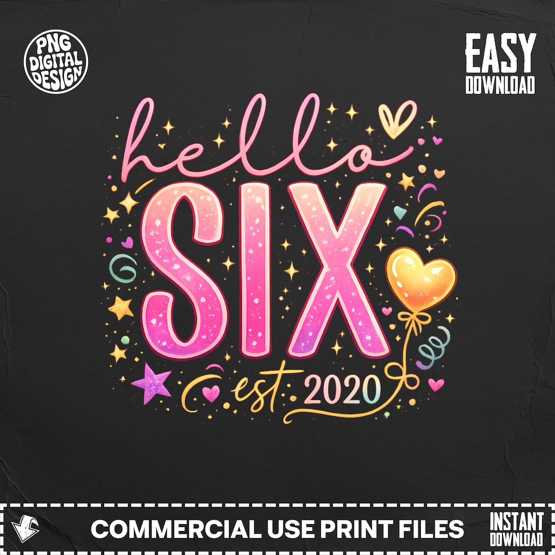 Hello Six PNG, 6th Birthday Design, Digital Download, Commercial Use ...