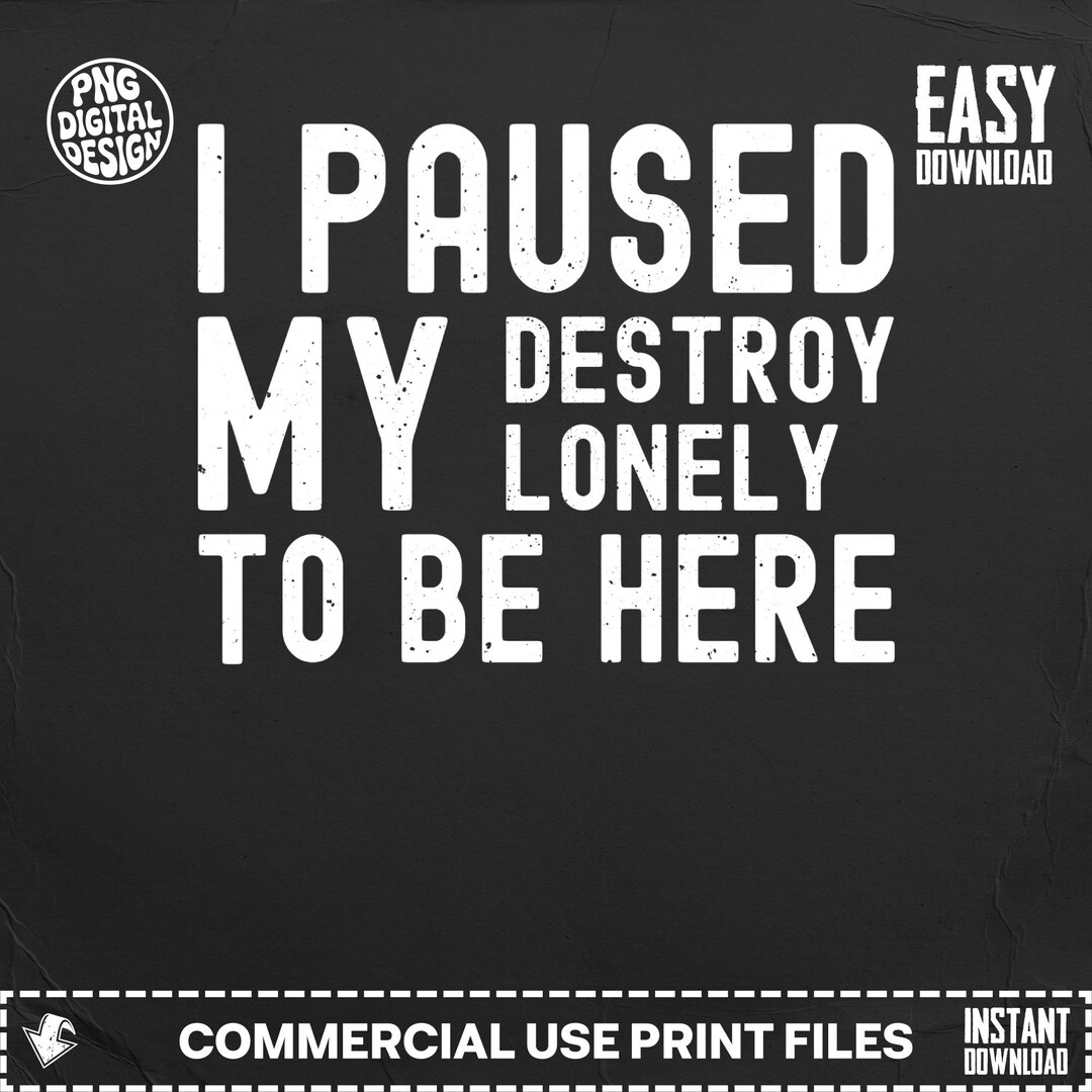 Destroy Lonely PNG, Funny Slogan Design, Digital Download for T-shirts ...