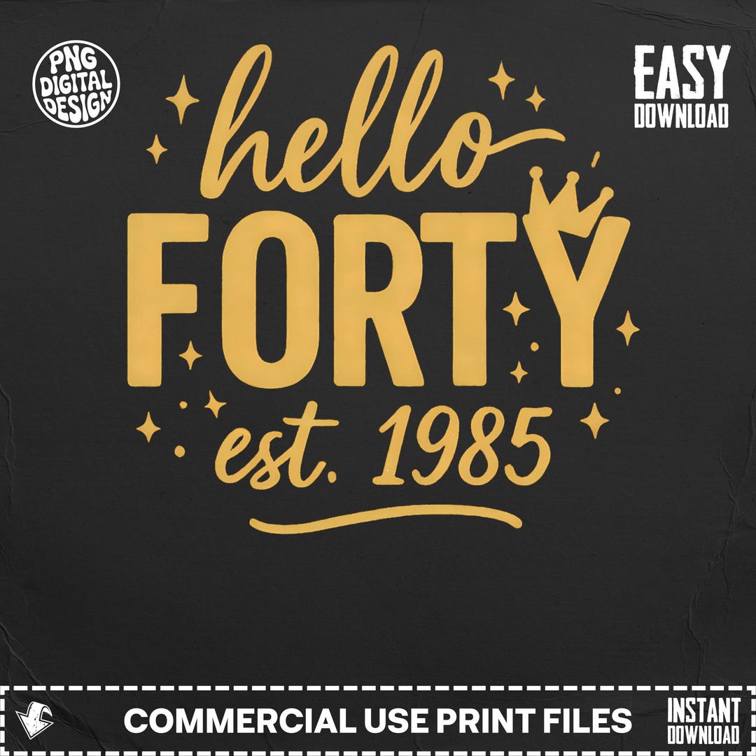 Hello Forty PNG, 40th Birthday PNG Design, Est 1985 Sublimation ...