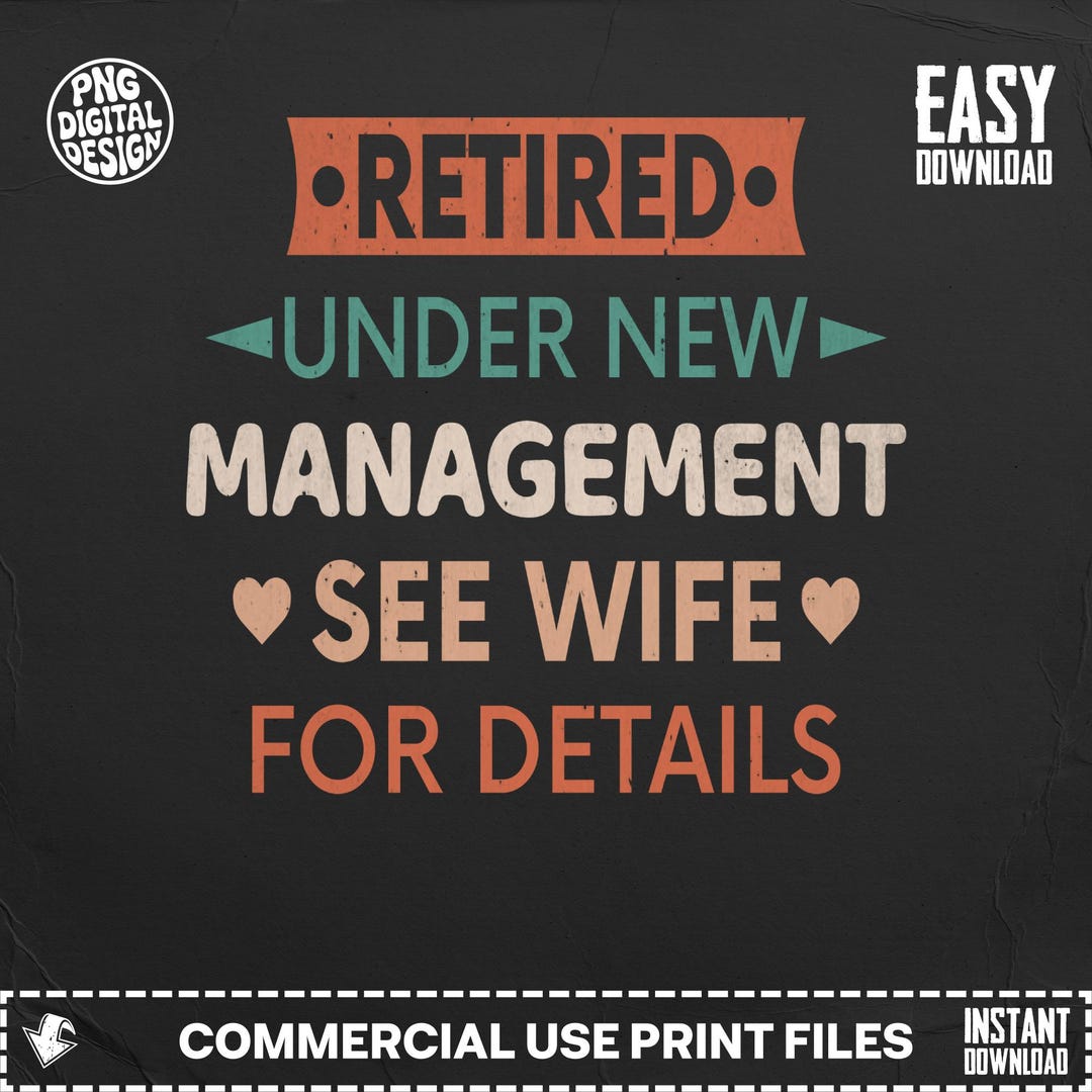 Retired Under New Management PNG, Funny Retirement Design, Transparent ...
