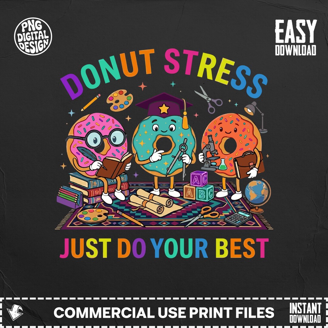 Donut Stress Just Do Your Best PNG, Back to School Digital Design ...