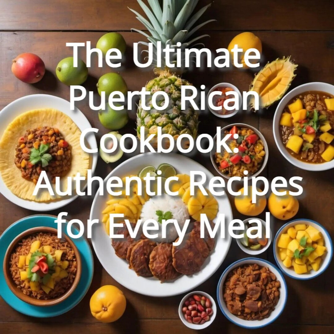 The Ultimate Puerto Rican Cookbook: Authentic Recipes for Every Meal - Etsy