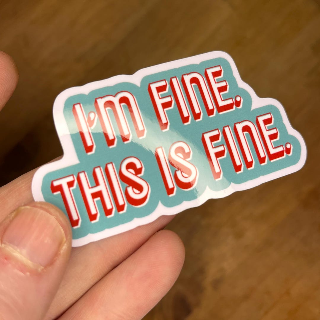 I’m Fine, This is Fine. - Funny Sticker - Laptop Sticker - Water Bottle ...