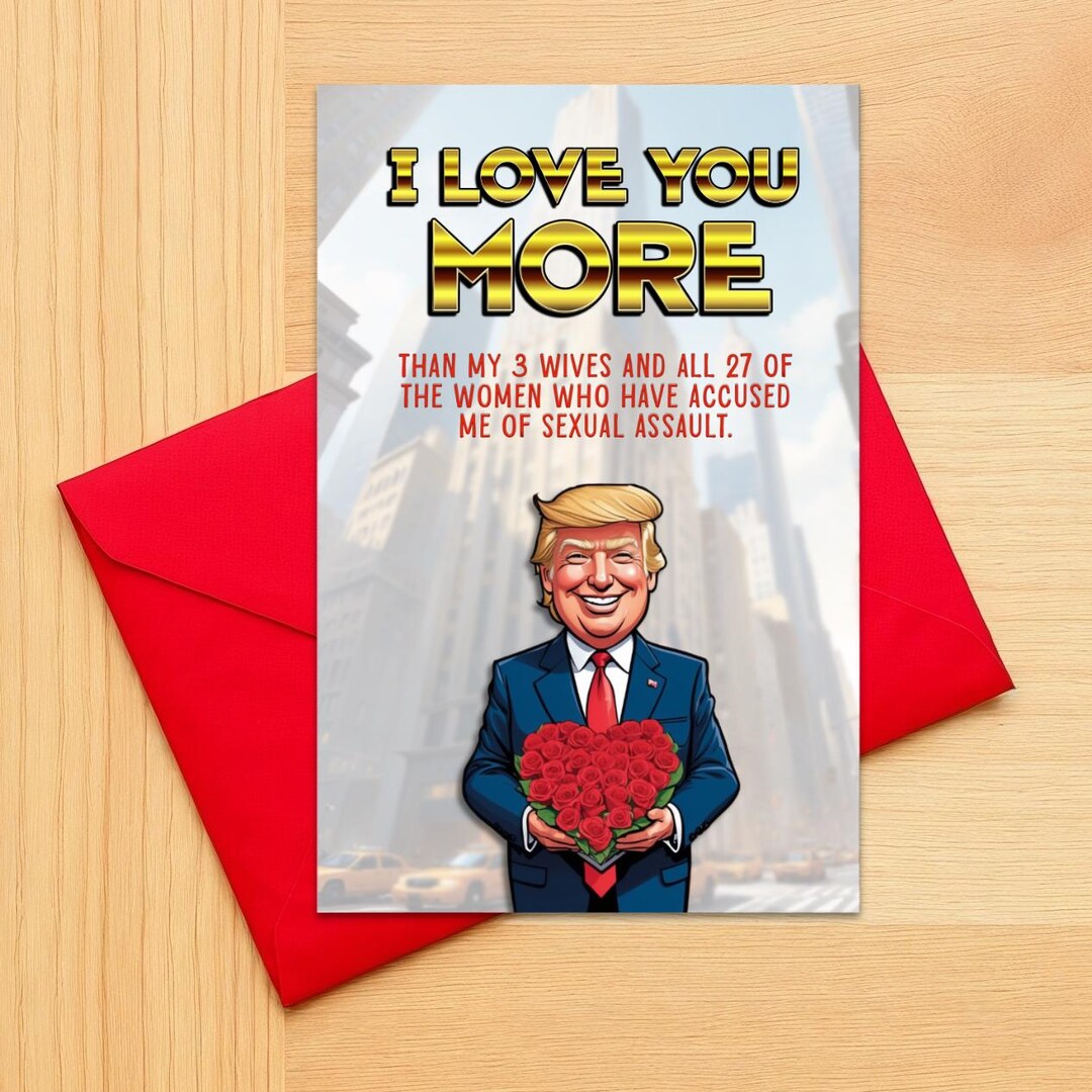 Donald Trump Valentine's Day Card - 6x4 Quirky Valentine Insane Absurd ...