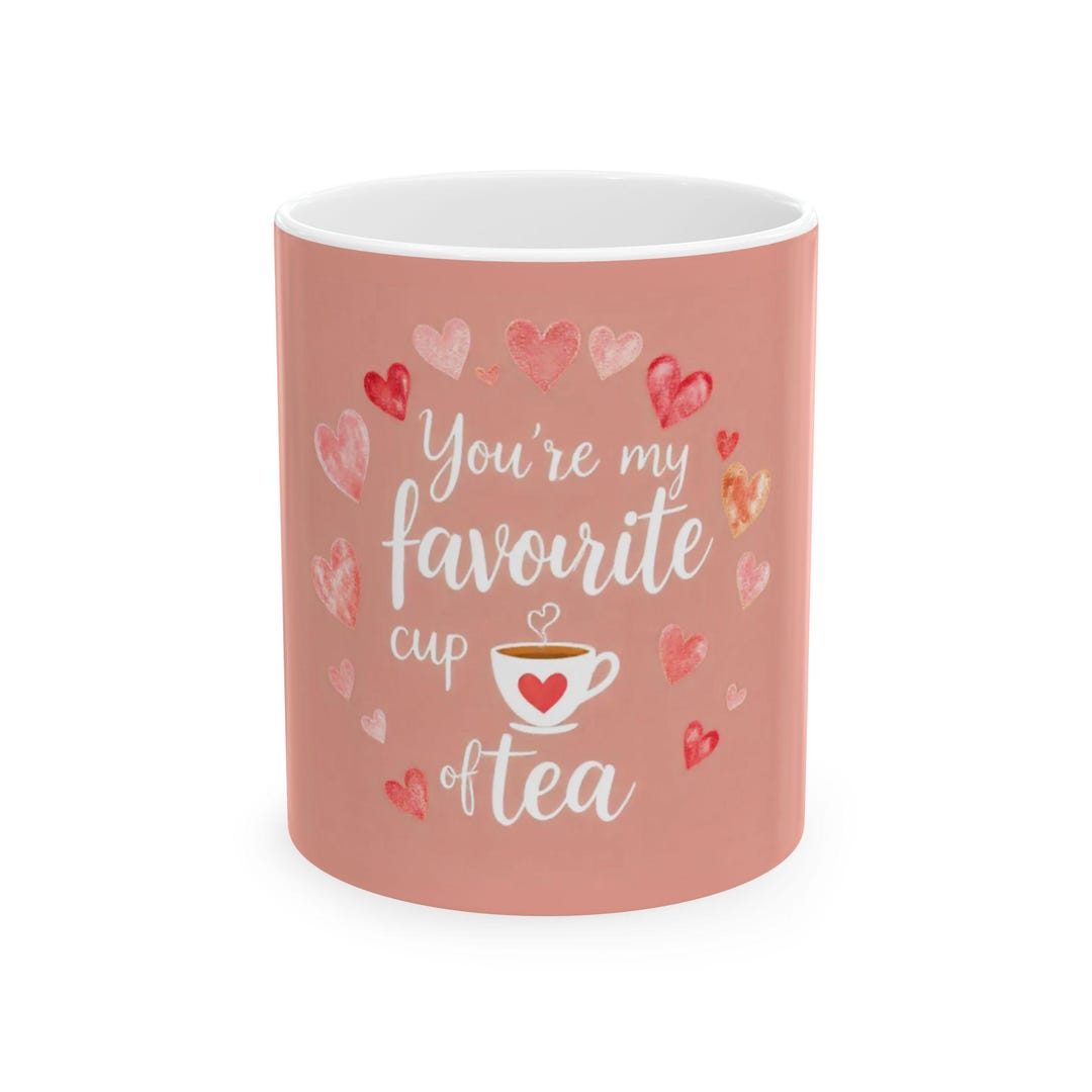 You're My Favorite Cup of Tea Mug, Romantic Mug, Tea Lover Gift, Tea ...
