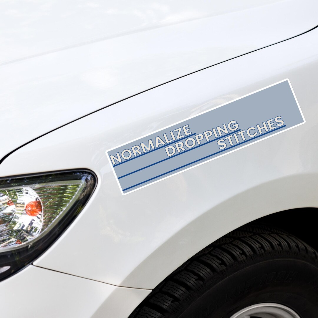 Normalize Dropping Stitches – Quirky Knitting Bumper Sticker - Etsy