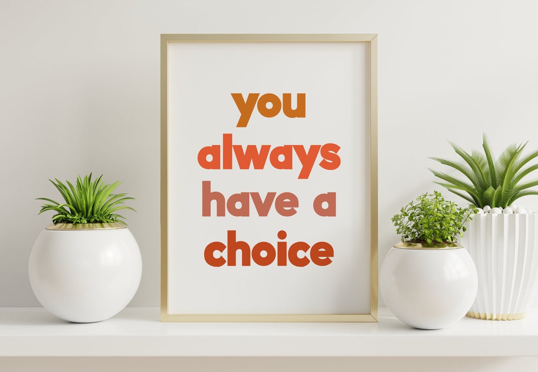 You Always Have a Choice Poster (digital Print File) | Inspirational ...