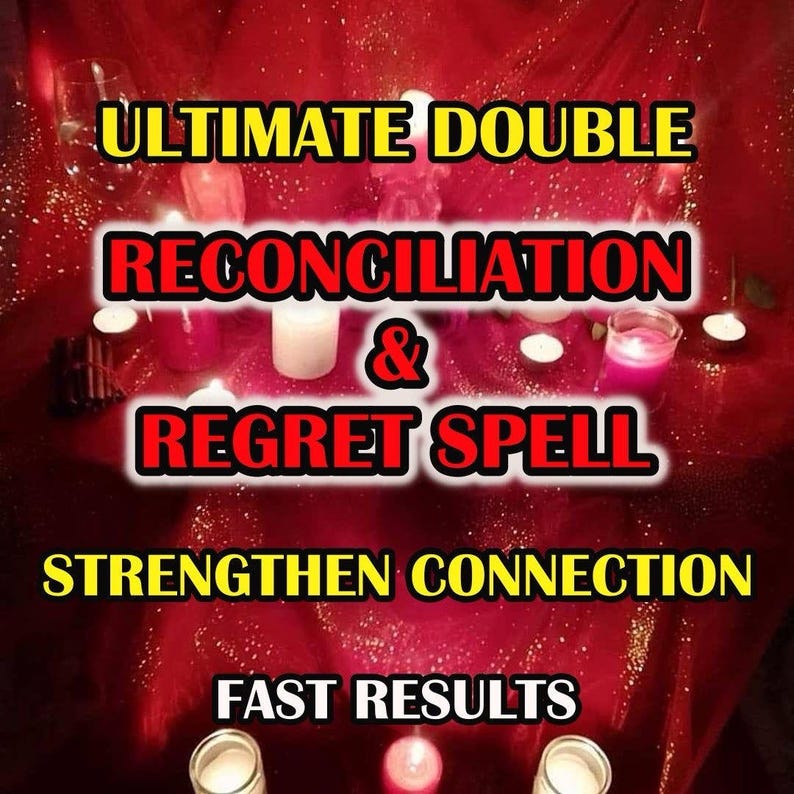 ULTIMATE DOUBLE Regret & Reconciliation Love Spell, Powerful Love Spell to Bring Back Your Ex ...