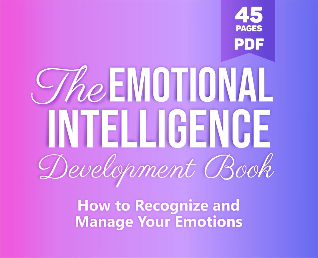 Mastering Emotional Intelligence: A Guide to Understanding and Managing ...