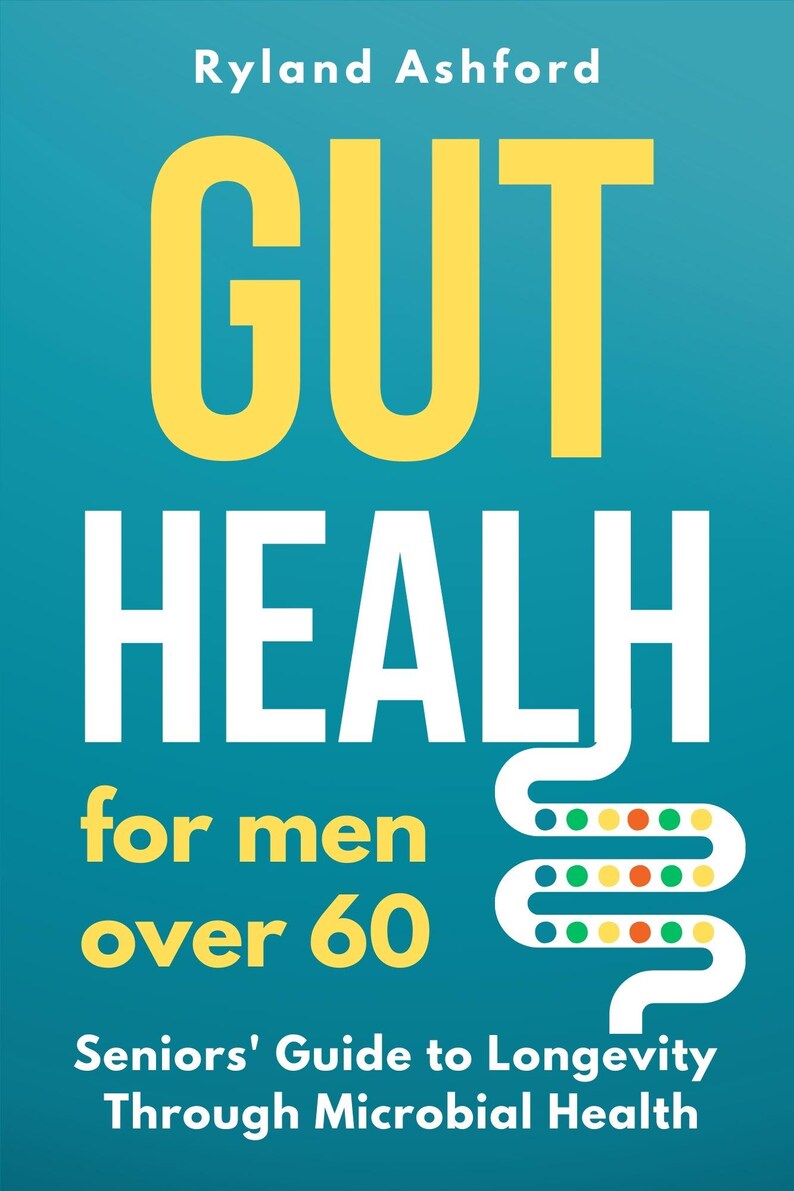 Gut Health for Men Over 60 Ebook, "thrive & Flourish: Health and Wellness for Women and Men ...