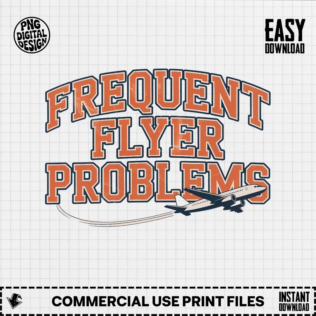Frequent Flyer Problems PNG Digital Download for T Shirts, Travel Humor ...