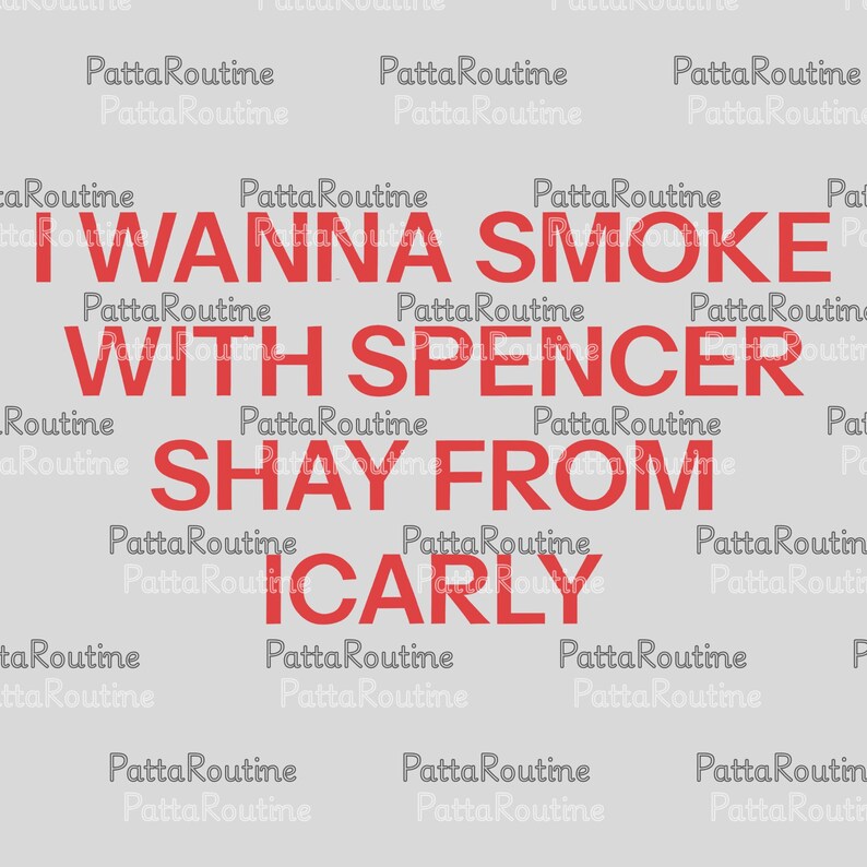 I Wanna Smoke With Spencer Shay PNG Svg for Circut, Icarly TV Show Meme ...