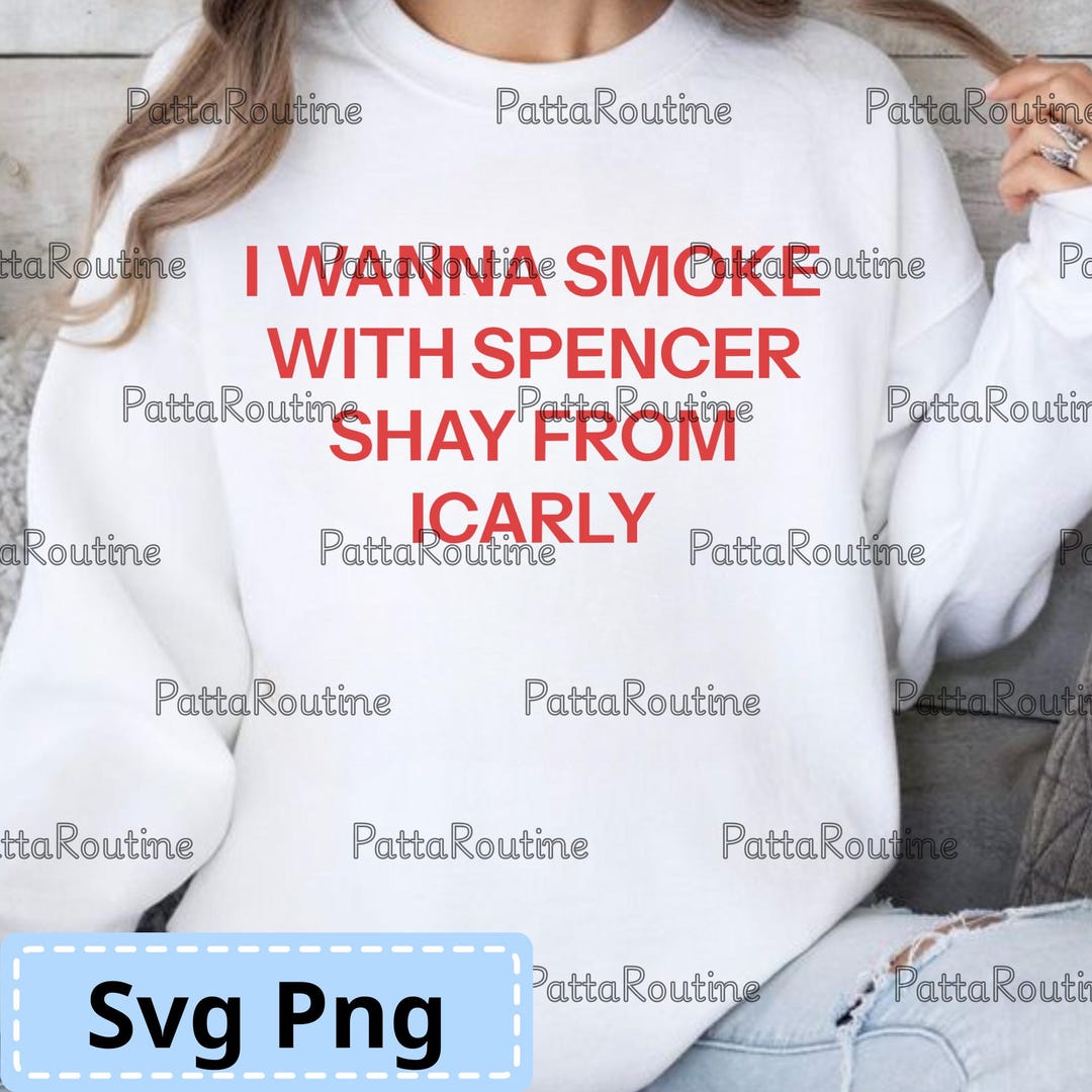 I Wanna Smoke With Spencer Shay PNG Svg for Circut, Icarly TV Show Meme ...