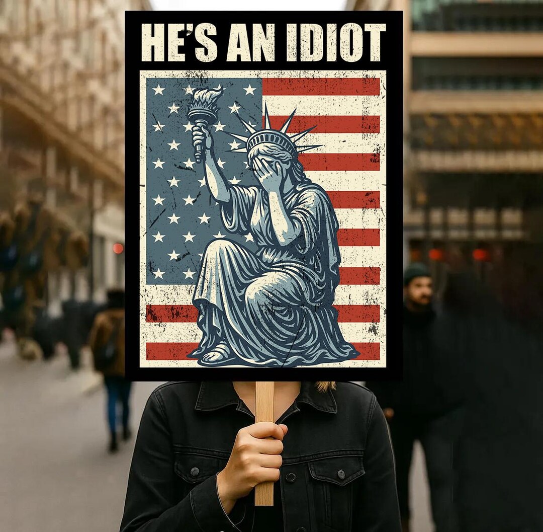 He is an IDIOT Protest Sign PRINTABLE, Anti-trump Poster Sign for March ...