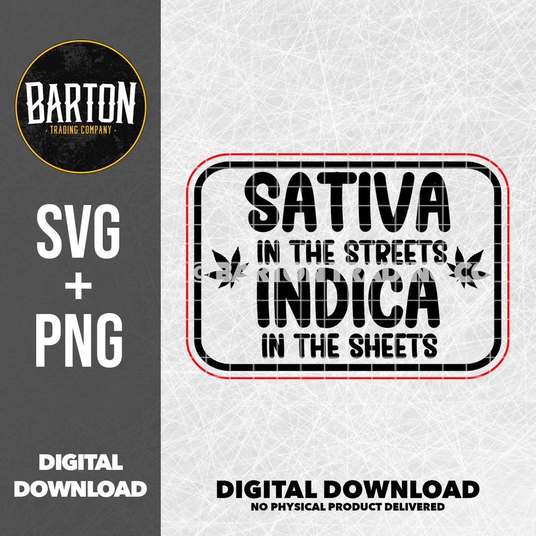 Sativa in the Streets Indica in the Sheets SVG – Funny 420 SVG File ...