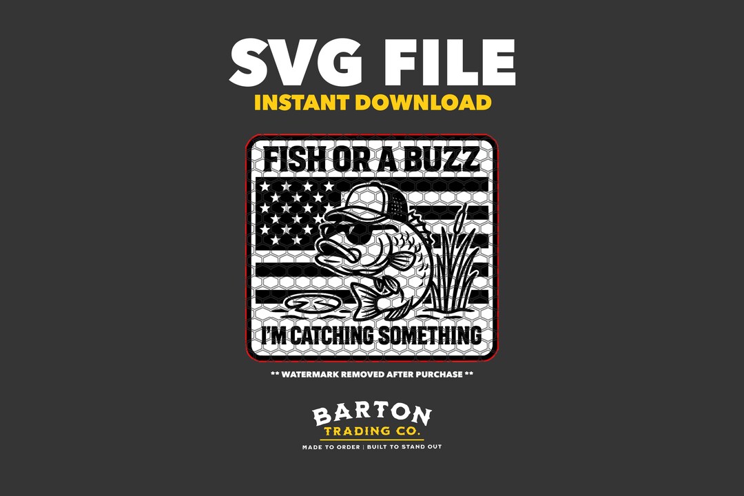 Fish or a Buzz Svg Png – Funny Fishing Shirt Design – Drunk Fisherman ...