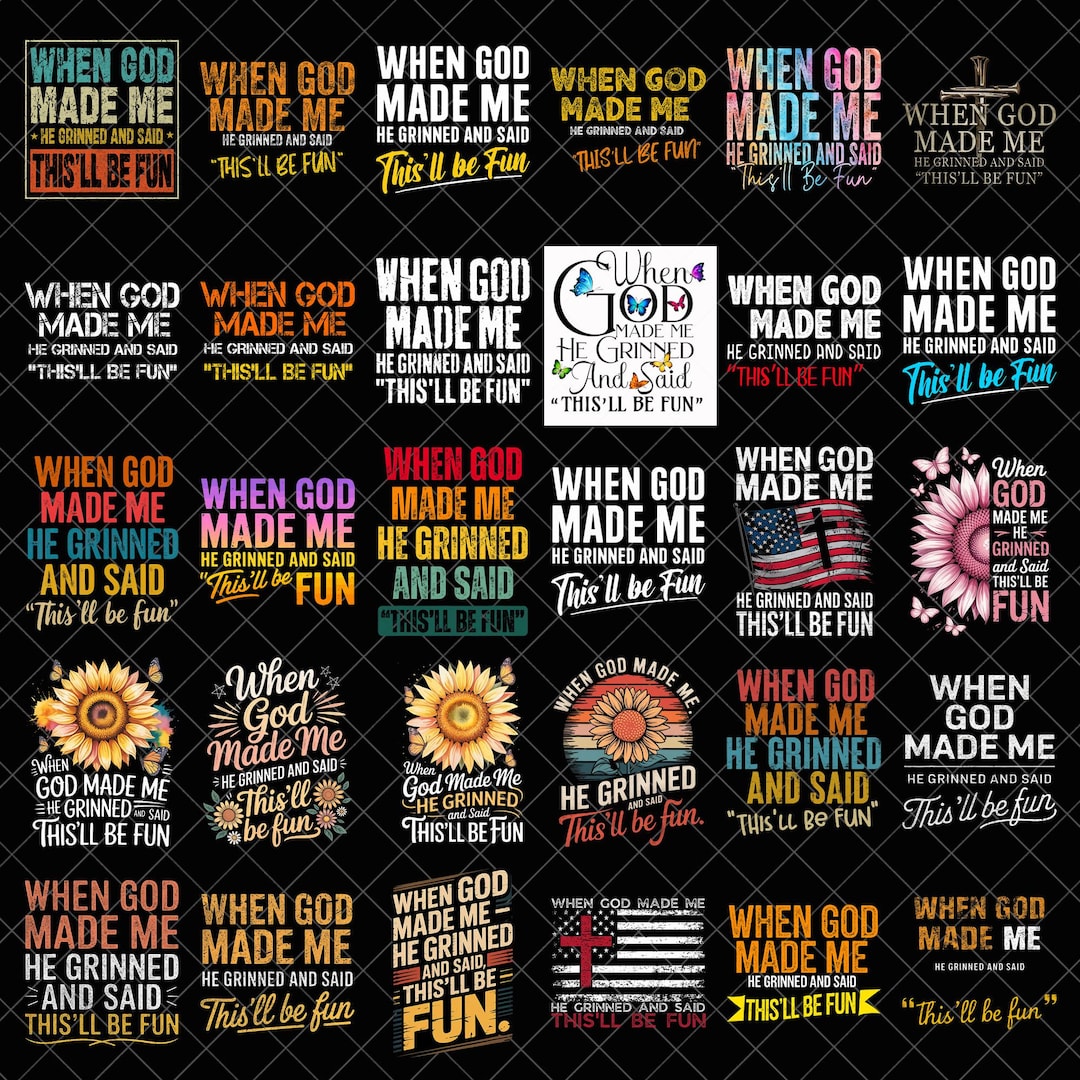When God Made Me He Grinned and Said This’ll Be Fun PNG, Christian ...