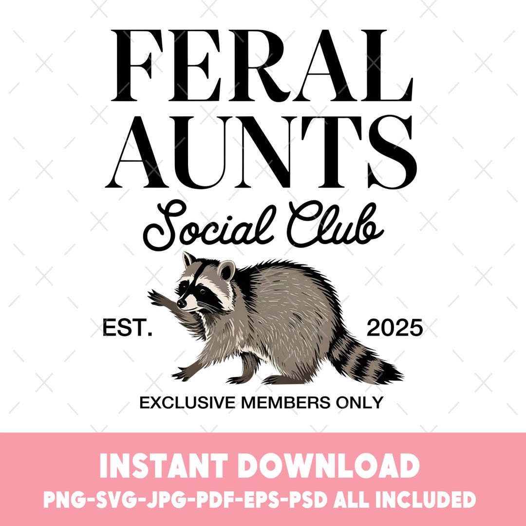 Feral Aunts Social Club PNG, Funny Raccoon Sublimation SVG, Funny Aunt ...