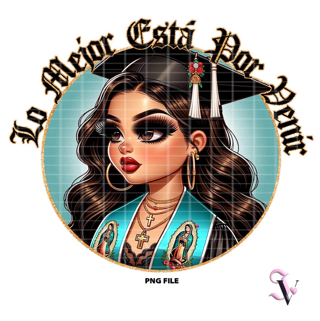 La Graduada Chicana Graduation PNG Lo Mejor Esta Por Venir Chibi Style ...