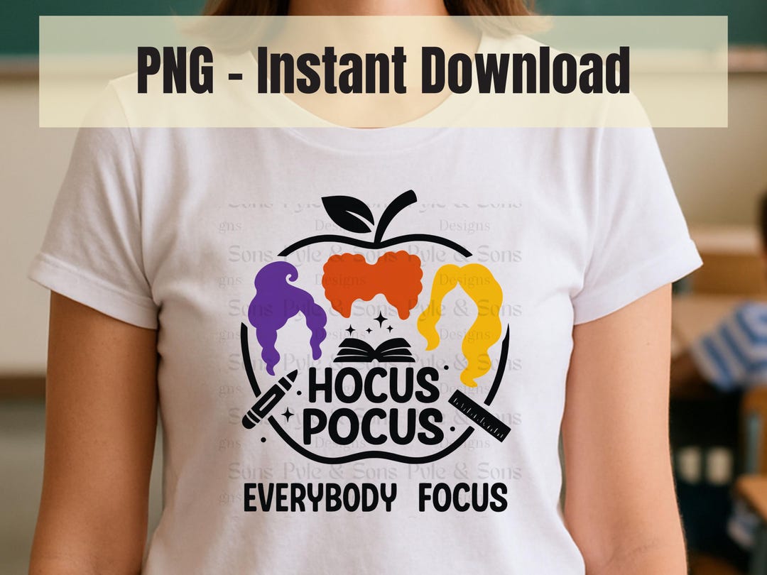 Hocus Pocus Everybody Focus | Teacher Halloween PNG Download | Funny ...